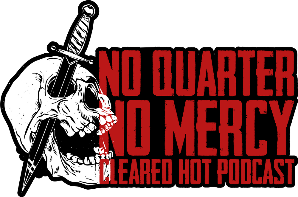 No Mercy, No Quarter – Cleared Hot